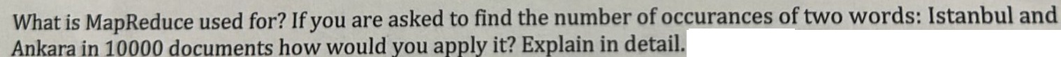Solved What is MapReduce used for? If you are asked to find | Chegg.com