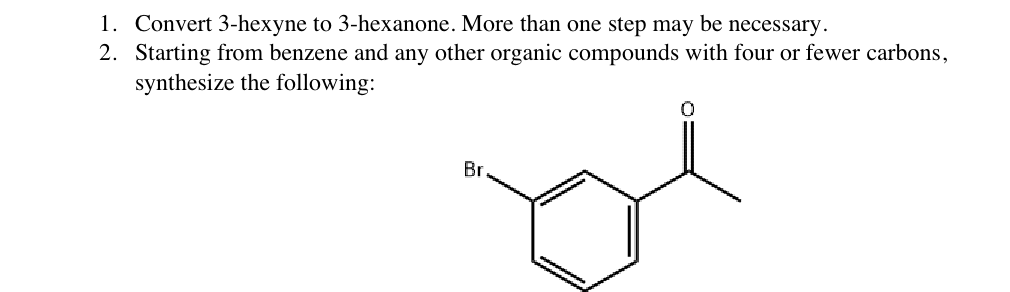 [Solved]: 1. Convert 3-hexyne to 3-hexanone. More than one