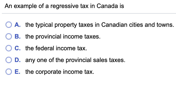 Solved An example of a regressive tax in Canada is O A. the | Chegg.com