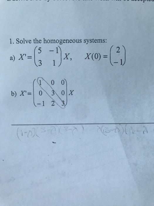 Solved 1. Solve the homogeneous systems: X, x(0) 3 1) | Chegg.com