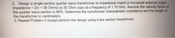 Solved 2. Design a single section quarter wave transformer | Chegg.com