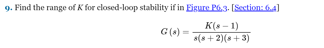 Solved 9. Find the range of K for closed-loop stability if | Chegg.com
