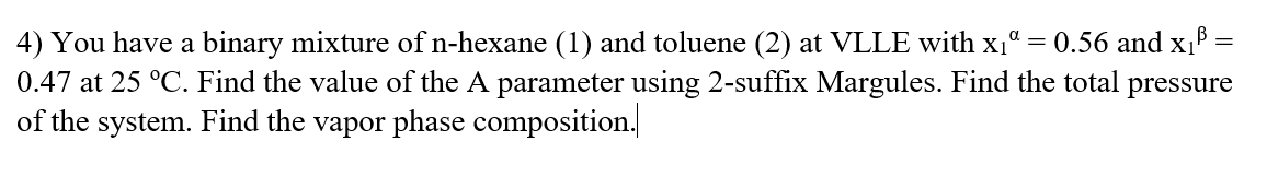 Solved 4) You have a binary mixture of n-hexane (1) and | Chegg.com