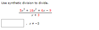 Solved Use synthetic division to divide. x+35x3+18x2+6x−9 | Chegg.com