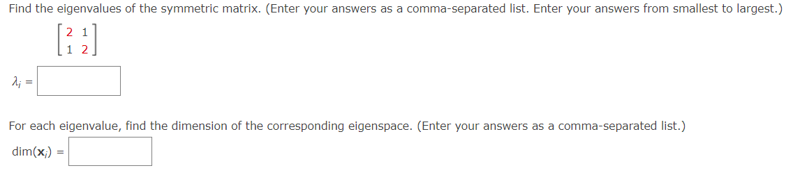 Solved Find the eigenvalues of the symmetric matrix. (Enter | Chegg.com