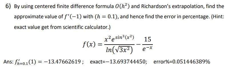Solved 6) By using centered finite difference formula 0(h) | Chegg.com