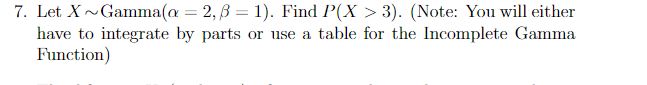 Solved Let x∼Γ(α=2,β=1). ﻿Find P(x>3). (Note: You will | Chegg.com