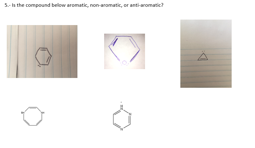 Solved 5.- Is the compound below aromatic, non-aromatic, or | Chegg.com