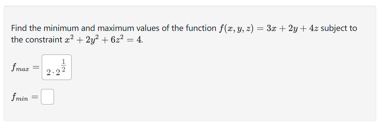 Solved Find the minimum and maximum values of the function | Chegg.com