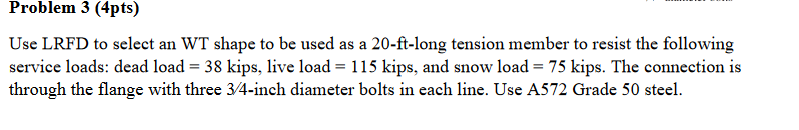 Solved Problem 3 (4pts) Use LRFD to select an WT shape to be | Chegg.com