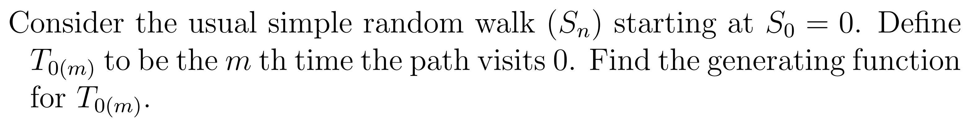 Solved Consider the usual simple random walk (Sn) starting | Chegg.com