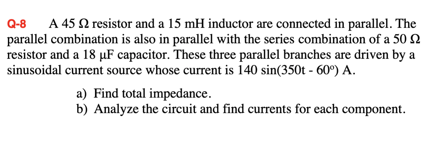 Solved Q-8 A 45Ω resistor and a 15mH inductor are connected | Chegg.com