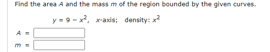 Solved Find the area A and the mass m of the region bounded | Chegg.com