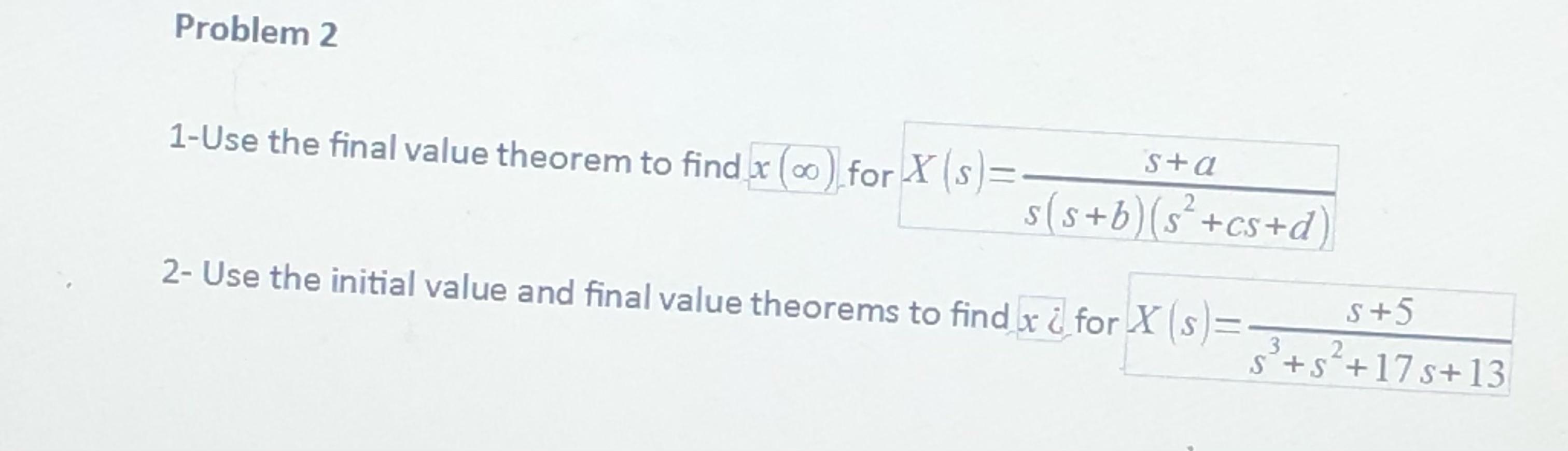 Solved Problem 2. 1-Use the final value theorem to find x | Chegg.com