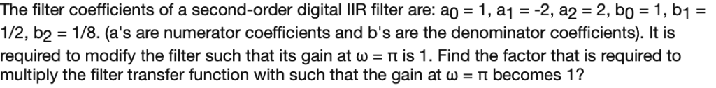 Solved The filter coefficients of a second-order digital IIR | Chegg.com