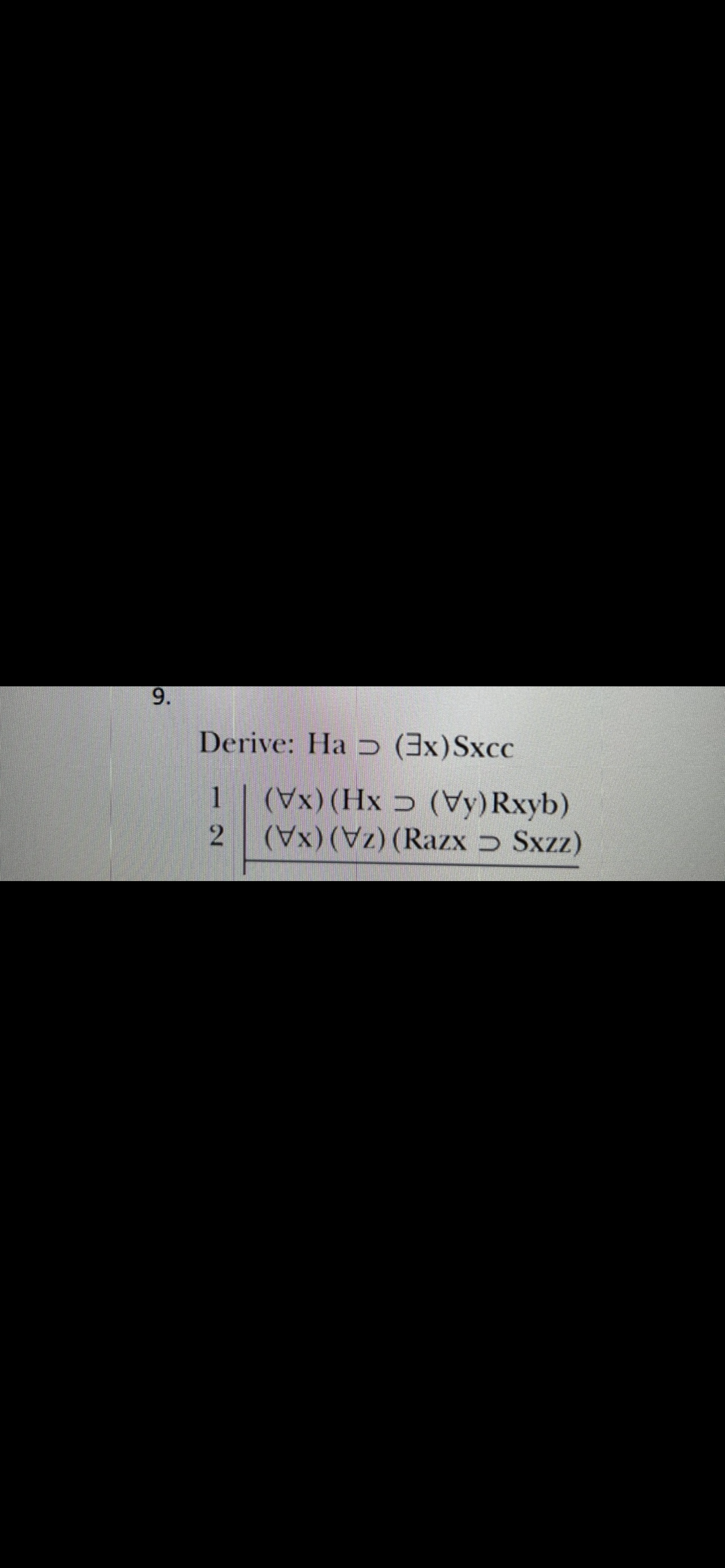 Derive: Ha ⊃(∃x) Sxcc \[ \begin{array}{l|l} 1 & | Chegg.com