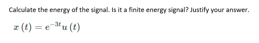 Solved Calculate the energy of the signal. Is it a finite | Chegg.com