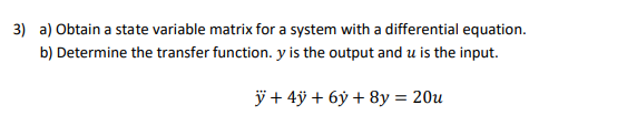Solved a) Obtain a state variable matrix for a system with a | Chegg.com
