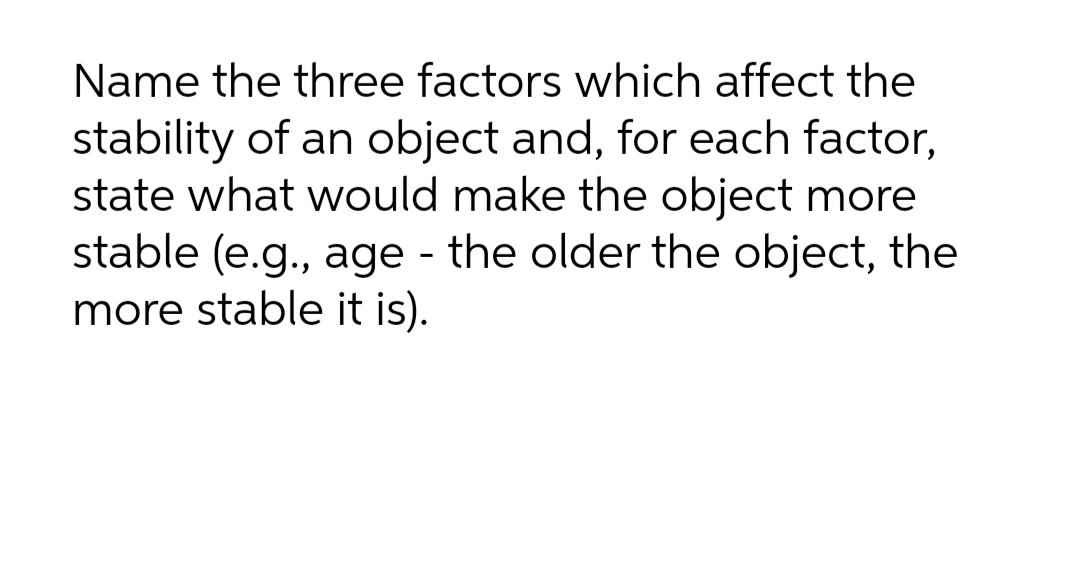 Solved Name the three factors which affect the stability of | Chegg.com