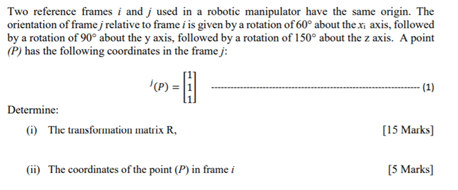 Solved Two reference frames i and j used in a robotic | Chegg.com