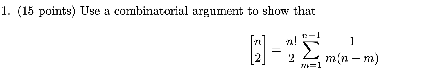 Solved 1. (15 points) Use a combinatorial argument to show | Chegg.com