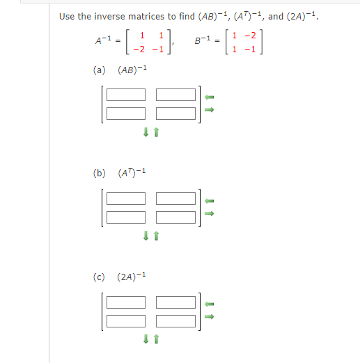 Solved Use the inverse matrices to find (AB)−1,(AT)−1, and | Chegg.com