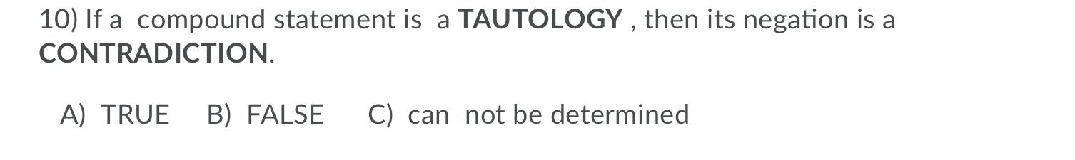 Solved 10) If a compound statement is a TAUTOLOGY, then its | Chegg.com
