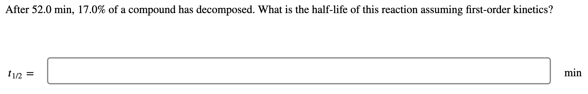 Solved After 52.0 min,17.0% of a compound has decomposed. | Chegg.com