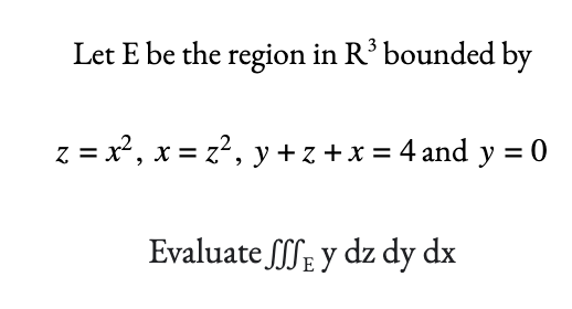 Solved Let E be the region in R’ bounded by z = x², x = z2, | Chegg.com