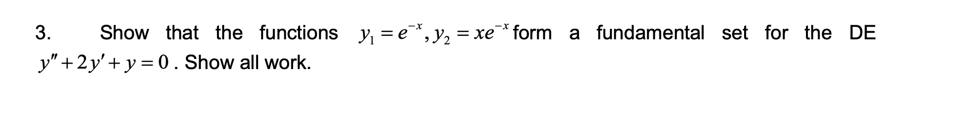 Solved 3. Show that the functions y1=e−x,y2=xe−x form a | Chegg.com