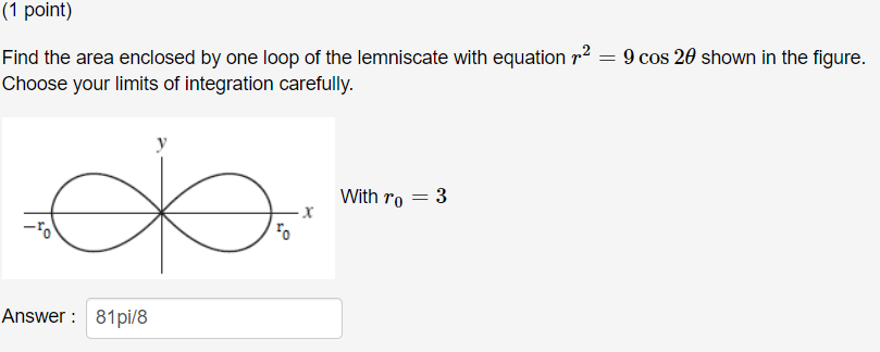 Solved Find the area enclosed by one loop of the lemniscate | Chegg.com