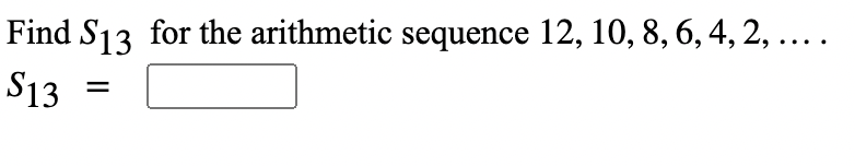 Solved 1. Find S13 for the arithmetic sequence | Chegg.com