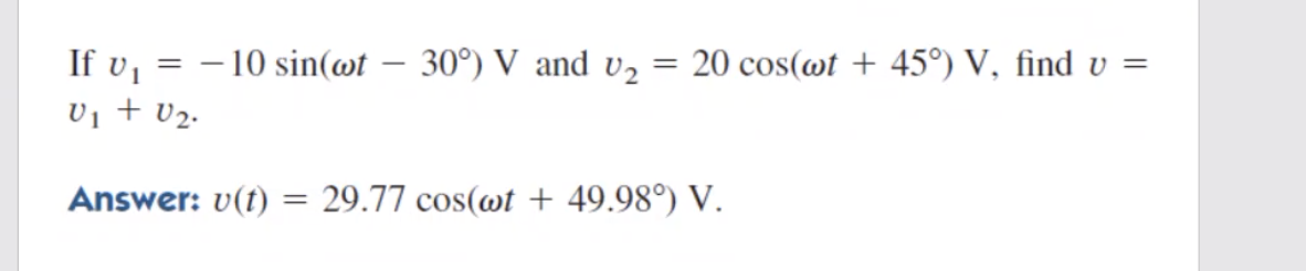 Solved = If v, = - 10 sin(wt – 30°) V and v2 = 20 cos(wt + | Chegg.com