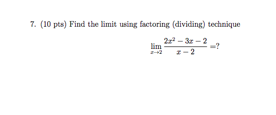 Solved 7. (10 pts) Find the limit using factoring (dividing) | Chegg.com