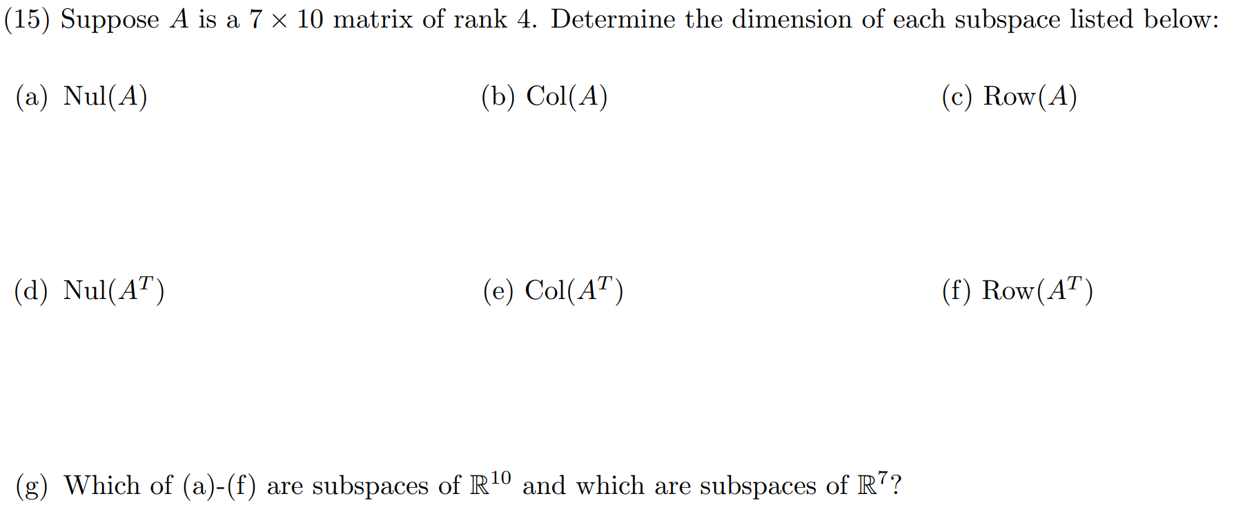 Solved (15) Suppose A is a 7 x 10 matrix of rank 4. | Chegg.com