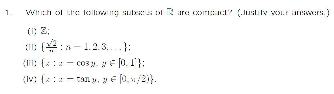 Solved 1. Which of the following subsets of R are compact? | Chegg.com