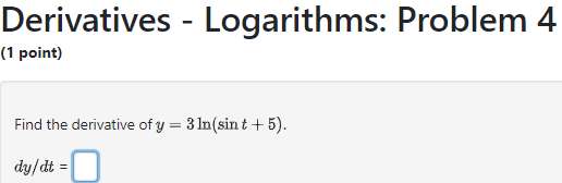 Solved Derivatives - Logarithms: Problem 4 (1 point) Find | Chegg.com