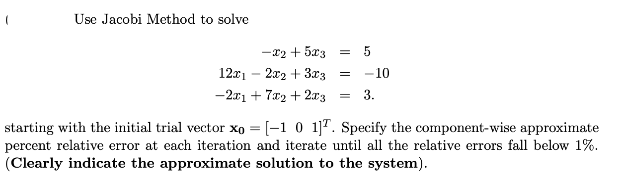 Solved Use Jacobi Method to solve -X2 + 5x3 = 5 -10 12x1 – | Chegg.com