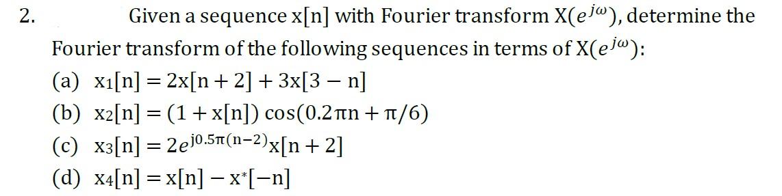 Solved Given a sequence x[n] with Fourier transform X(ejω), | Chegg.com