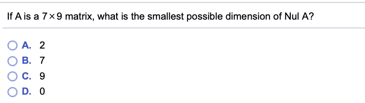 Solved If A is a 7× 9 matrix, what is the smallest possible | Chegg.com