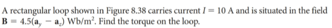 Solved A rectangular loop shown in Figure 8.38 carries | Chegg.com