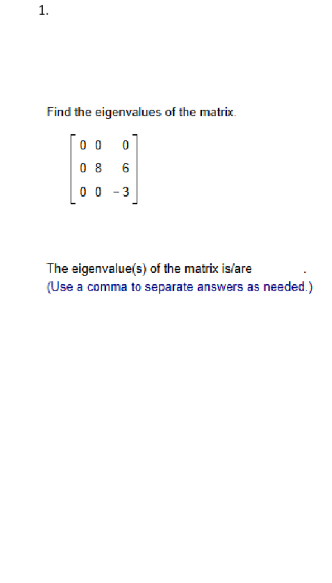 Solved Find the eigenvalues of ﻿the matrix.[00008600-3]The | Chegg.com
