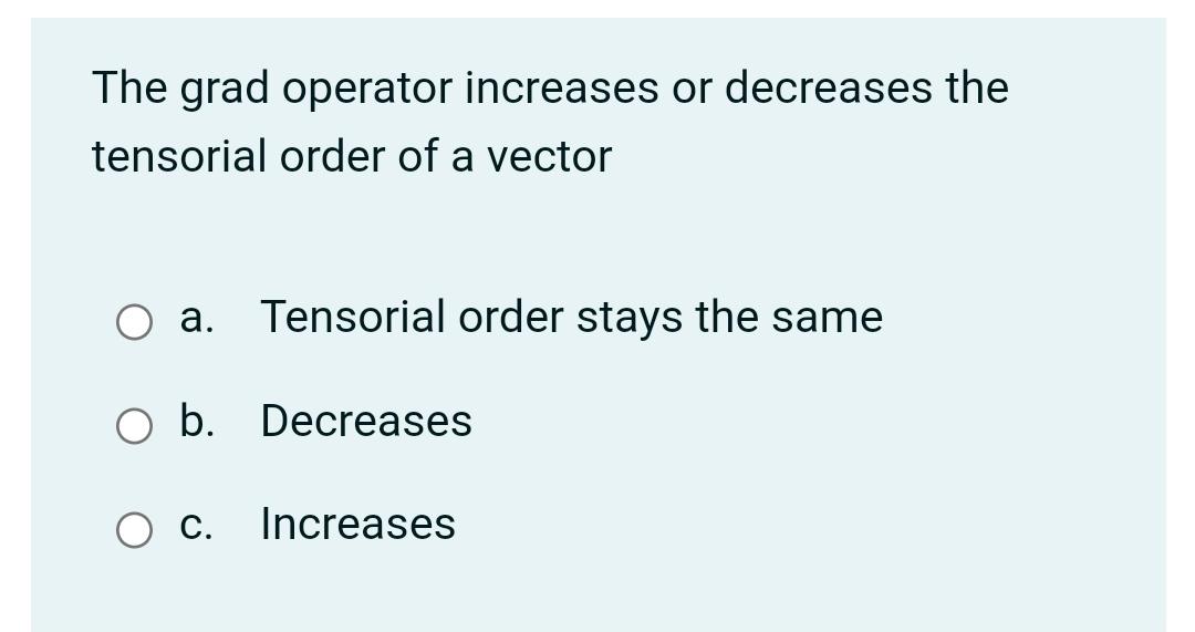Solved The grad operator increases or decreases the | Chegg.com