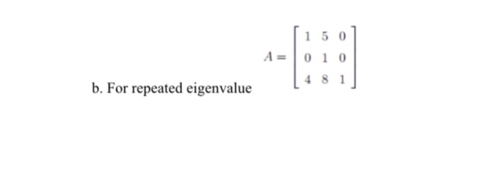 Solved Find eigenvalue and eigenvector For repeated | Chegg.com