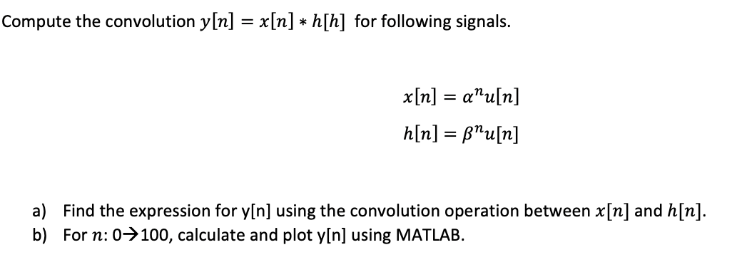 Solved Compute the convolution y[n] = x[n] *h[h] for | Chegg.com