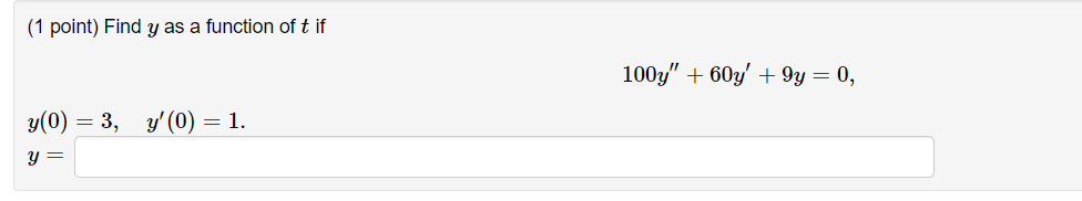 Solved (1 point) Find y as a function of t if 100y" + 60y' + | Chegg.com