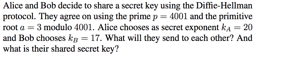 Solved Alice and Bob decide to share a secret key using the | Chegg.com