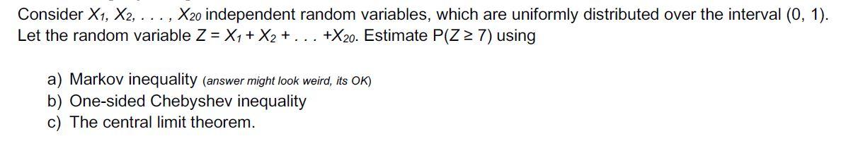 Solved Consider X1, X2, ..., X20 independent random | Chegg.com