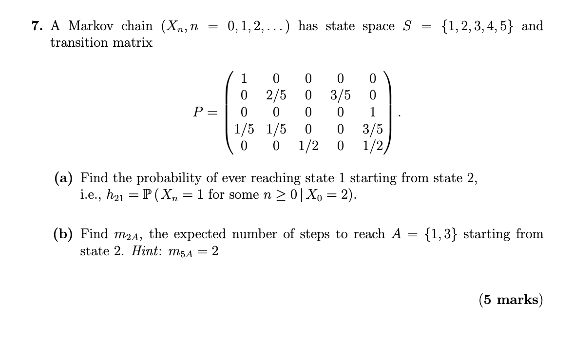 Solved 0, 1, 2, ...) has state space S = 7. A Markov chain | Chegg.com