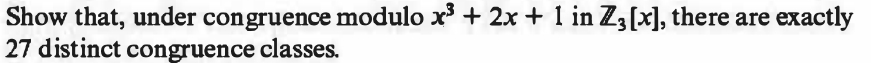 Solved Show that, under congruence modulo x3 + 2x + 1 in Z} | Chegg.com